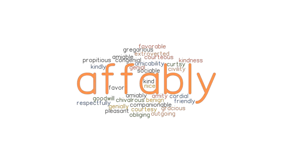 AFFABLY: Synonyms and Related Words. What is Another Word for AFFABLY ...