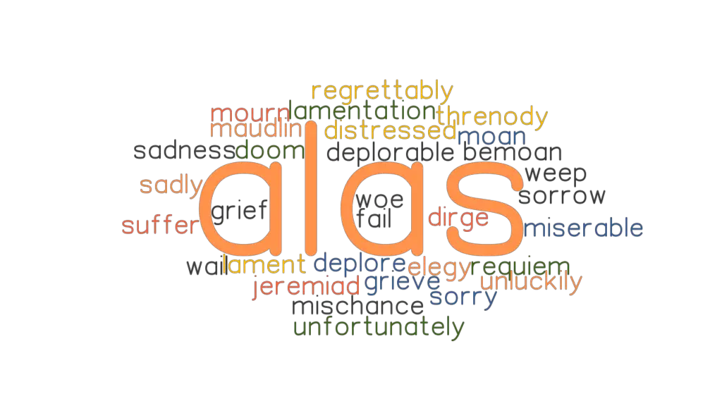 ALAS: Synonyms and Related Words. What is Another Word for ALAS ...