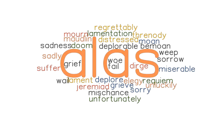 ALAS: Synonyms and Related Words. What is Another Word for ALAS ...