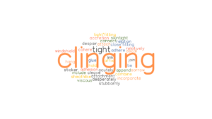 CLINGING: Synonyms and Related Words. What is Another Word for CLINGING ...