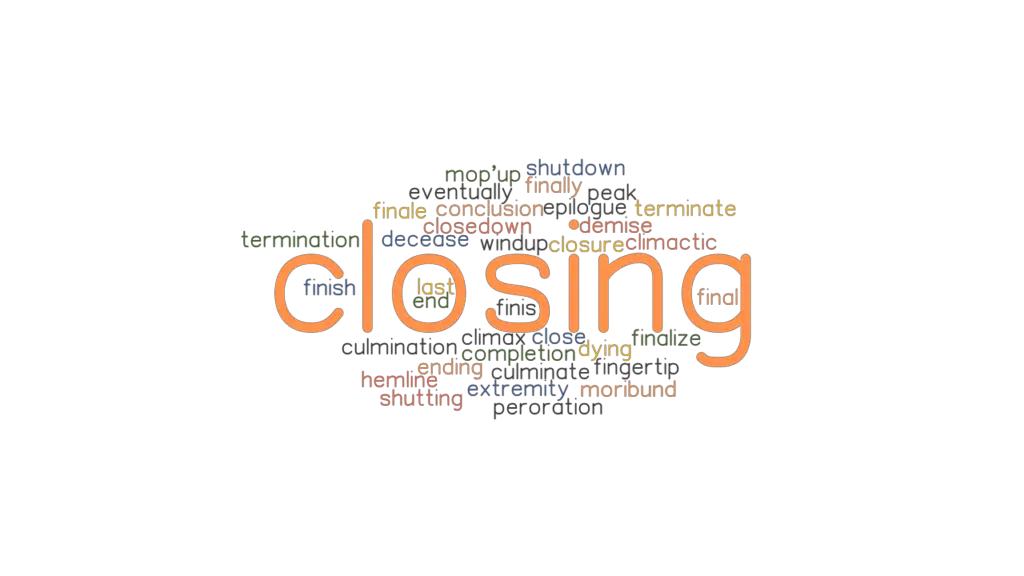 CLOSING: Synonyms and Related Words. What is Another Word for CLOSING ...