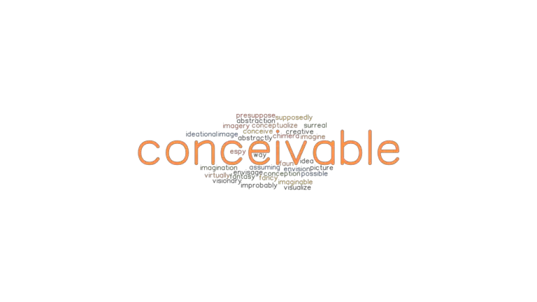 CONCEIVABLE: Synonyms and Related Words. What is Another Word for ...