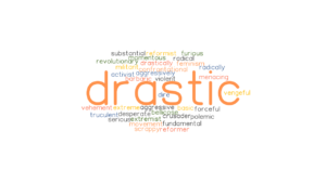 DRASTIC: Synonyms and Related Words. What is Another Word for DRASTIC ...