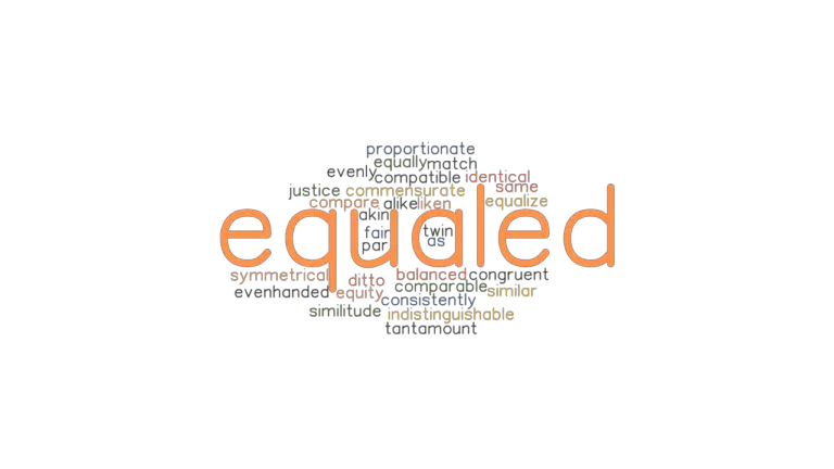 EQUALED: Synonyms and Related Words. What is Another Word for EQUALED ...