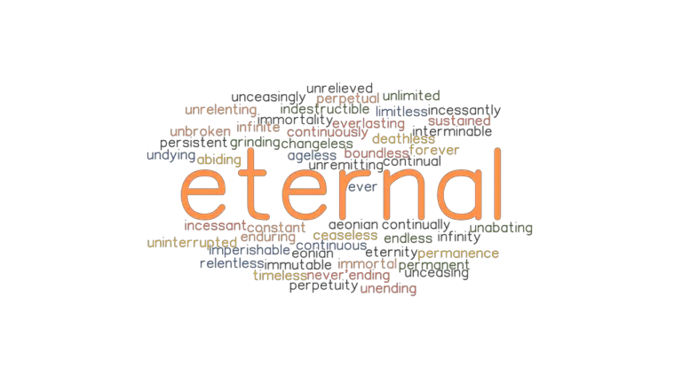 ETERNAL: Synonyms and Related Words. What is Another Word for ETERNAL ...