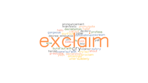 EXCLAIM: Synonyms and Related Words. What is Another Word for EXCLAIM ...