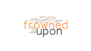 FROWNED UPON: Synonyms and Related Words. What is Another Word for ...