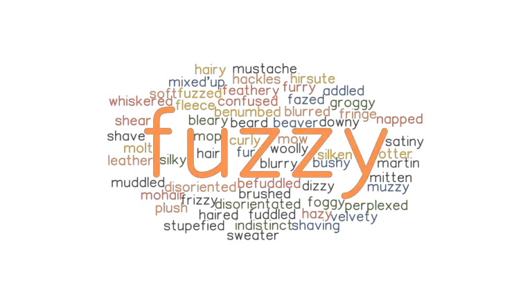 FUZZY: Synonyms and Related Words. What is Another Word for FUZZY ...