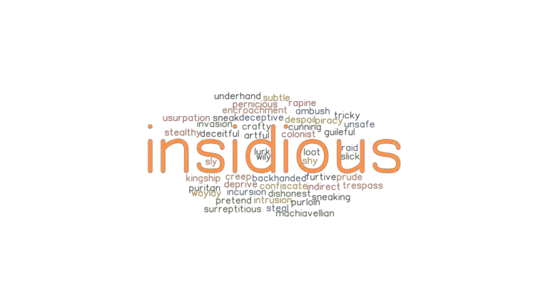 INSIDIOUS: Synonyms and Related Words. What is Another Word for ...