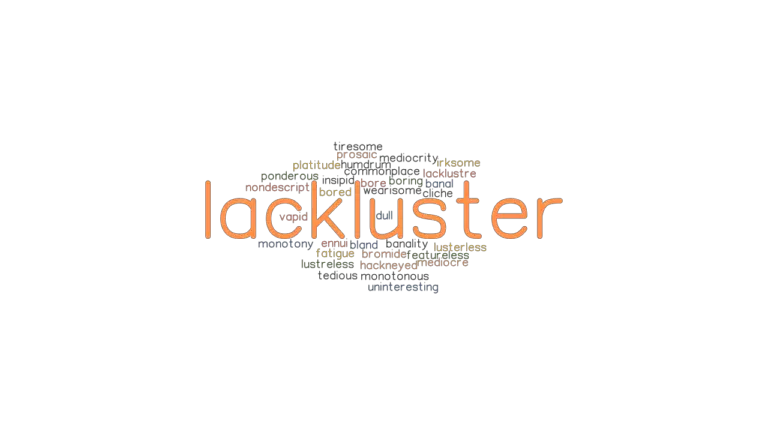 LACKLUSTER: Synonyms and Related Words. What is Another Word for ...