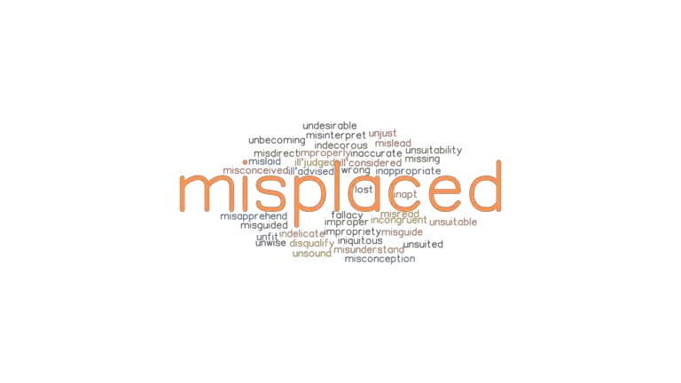 MISPLACED: Synonyms and Related Words. What is Another Word for ...
