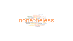 NONETHELESS: Synonyms and Related Words. What is Another Word for ...