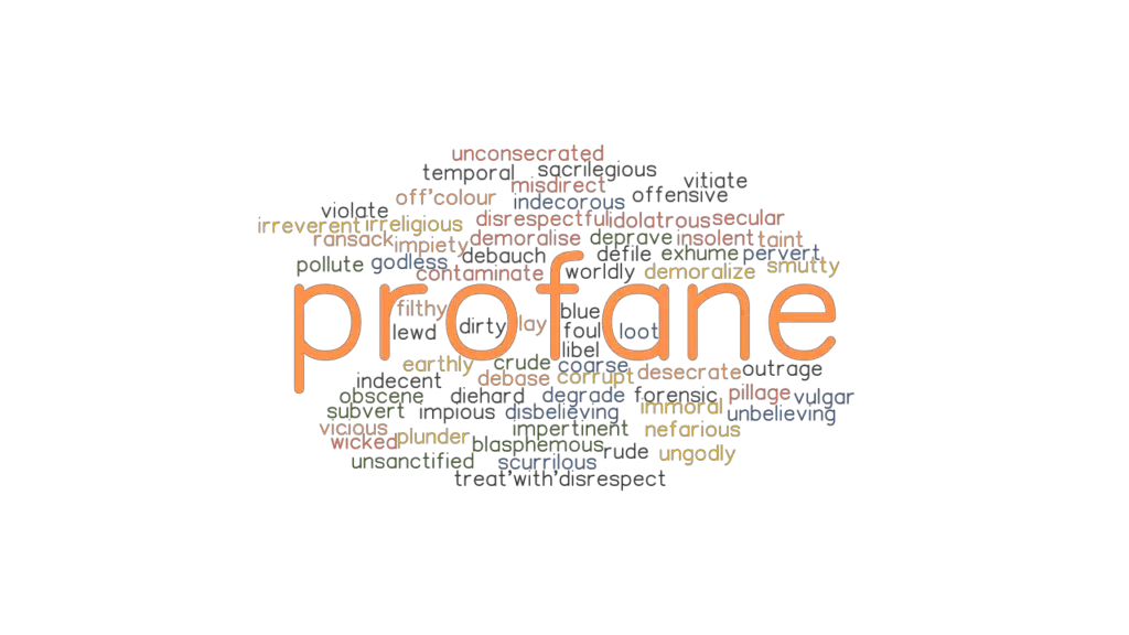 PROFANE: Synonyms and Related Words. What is Another Word for PROFANE ...