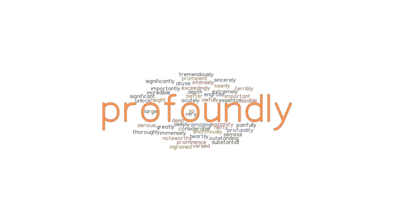 PROFOUNDLY: Synonyms and Related Words. What is Another Word for ...