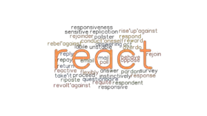 REACT: Synonyms and Related Words. What is Another Word for REACT ...
