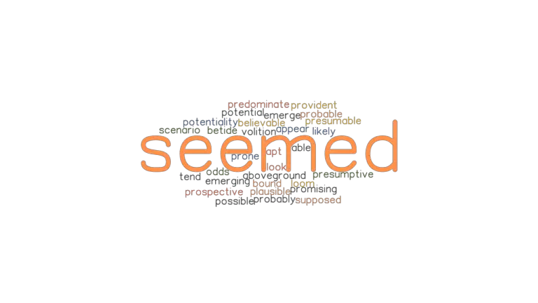 SEEMED: Synonyms and Related Words. What is Another Word for SEEMED ...