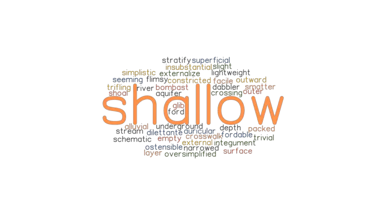 SHALLOW: Synonyms and Related Words. What is Another Word for SHALLOW ...