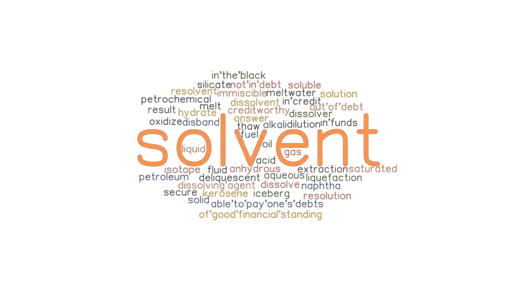 SOLVENT: Synonyms and Related Words. What is Another Word for SOLVENT ...