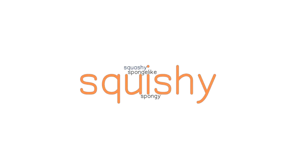 SQUISHY: Synonyms and Related Words. What is Another Word for SQUISHY ...