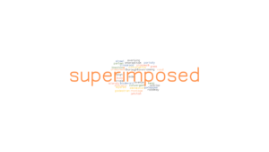 SUPERIMPOSED: Synonyms and Related Words. What is Another Word for ...