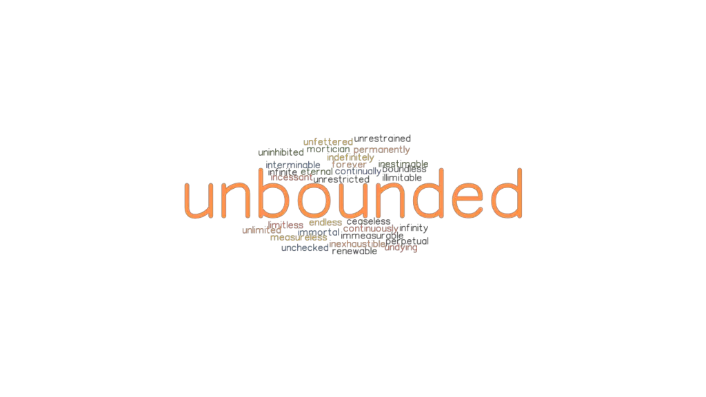 UNBOUNDED: Synonyms and Related Words. What is Another Word for ...