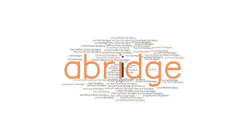 Abridge Past Tense: Verb Forms, Conjugate ABRIDGE - GrammarTOP.com