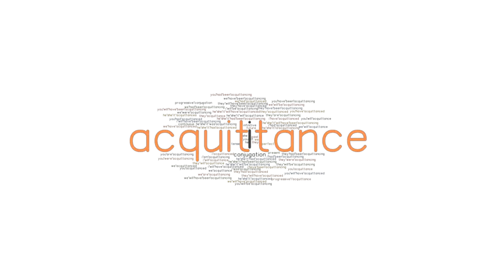 Acquittance Past Tense: Verb Forms, Conjugate ACQUITTANCE - GrammarTOP.com