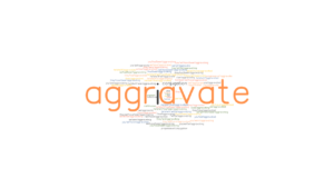 Aggravate Past Tense: Verb Forms, Conjugate AGGRAVATE - GrammarTOP.com