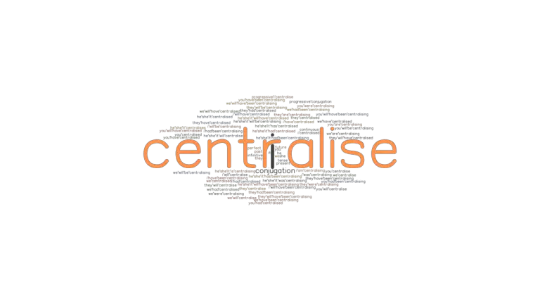 Centralise Past Tense: Verb Forms, Conjugate CENTRALISE - GrammarTOP.com