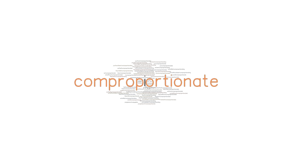 Comproportionate Past Tense: Verb Forms, Conjugate COMPROPORTIONATE ...