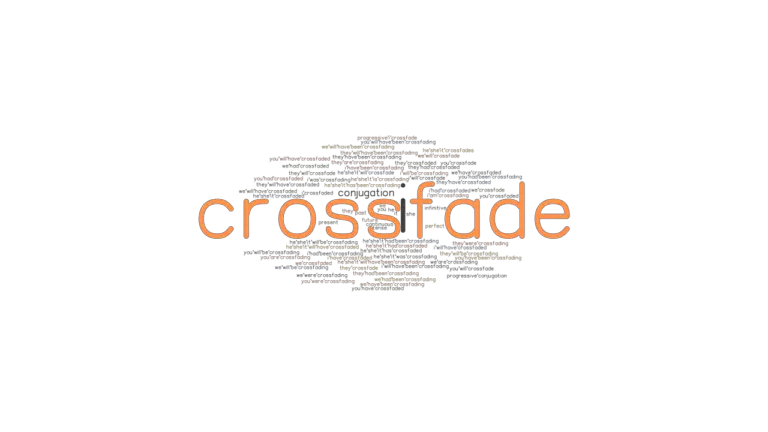 Crossfade Past Tense: Verb Forms, Conjugate CROSSFADE - GrammarTOP.com