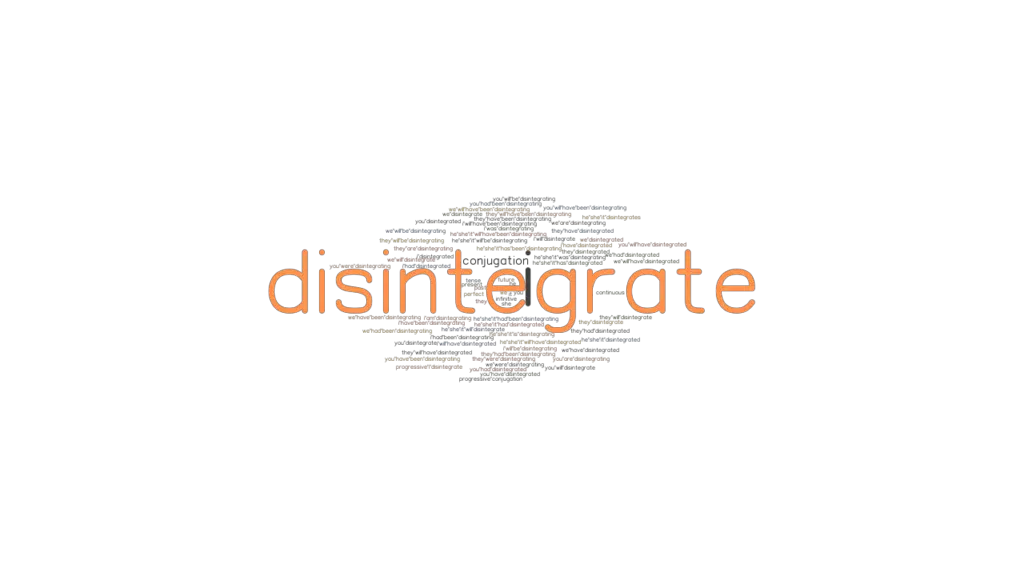 Disintegrate Past Tense: Verb Forms, Conjugate DISINTEGRATE ...