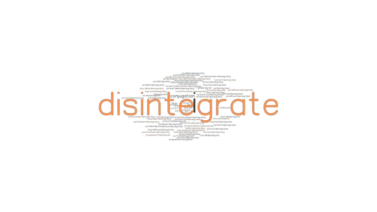 Disintegrate Past Tense: Verb Forms, Conjugate DISINTEGRATE ...
