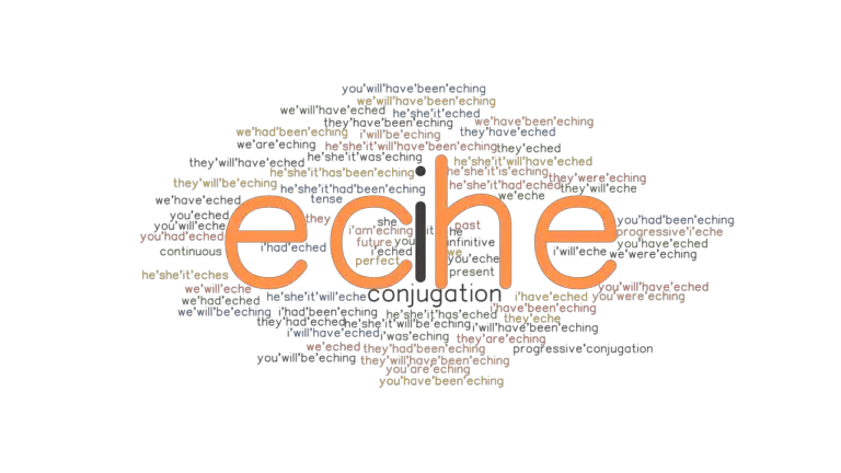 Eche Past Tense: Verb Forms, Conjugate ECHE - GrammarTOP.com