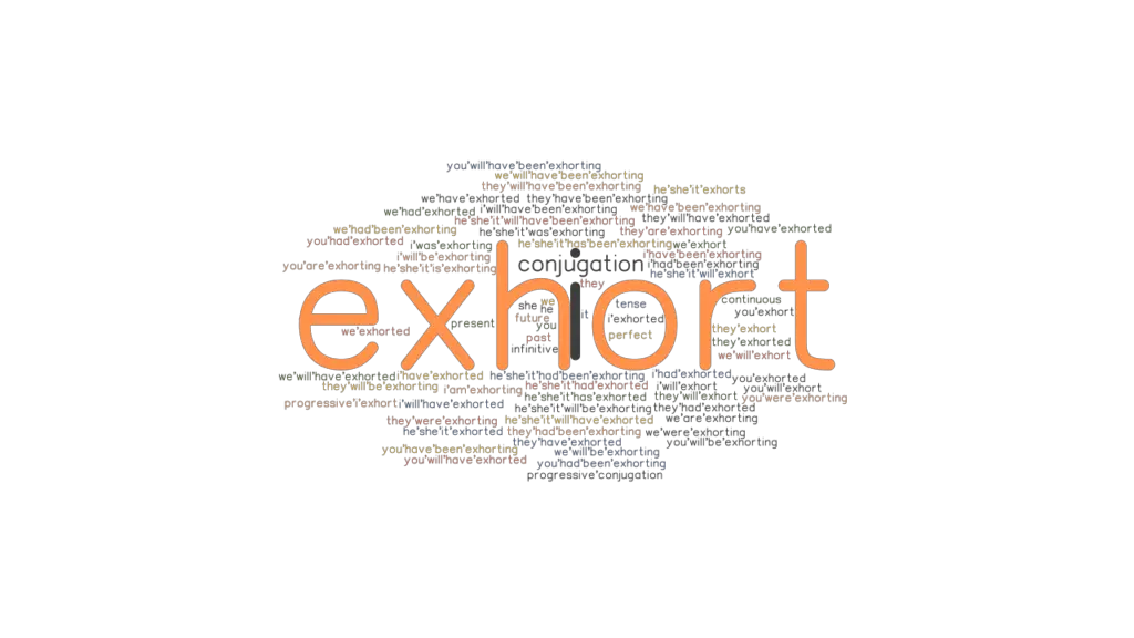 Exhort Past Tense: Verb Forms, Conjugate EXHORT - GrammarTOP.com