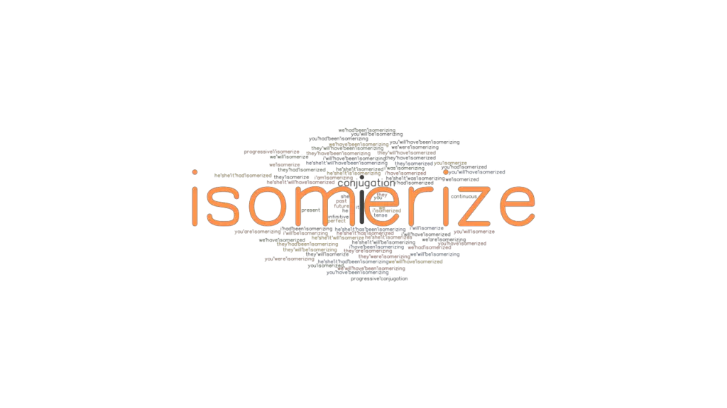 Isomerize Past Tense: Verb Forms, Conjugate ISOMERIZE - GrammarTOP.com