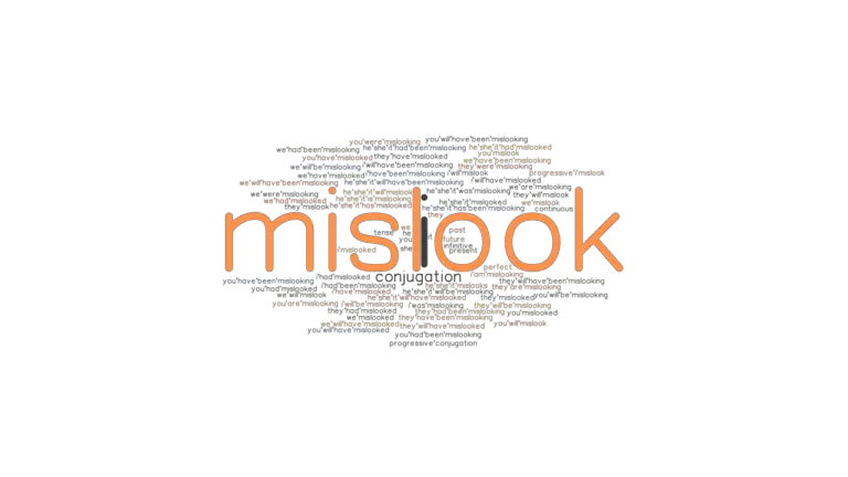 Mislook Past Tense: Verb Forms, Conjugate MISLOOK - GrammarTOP.com