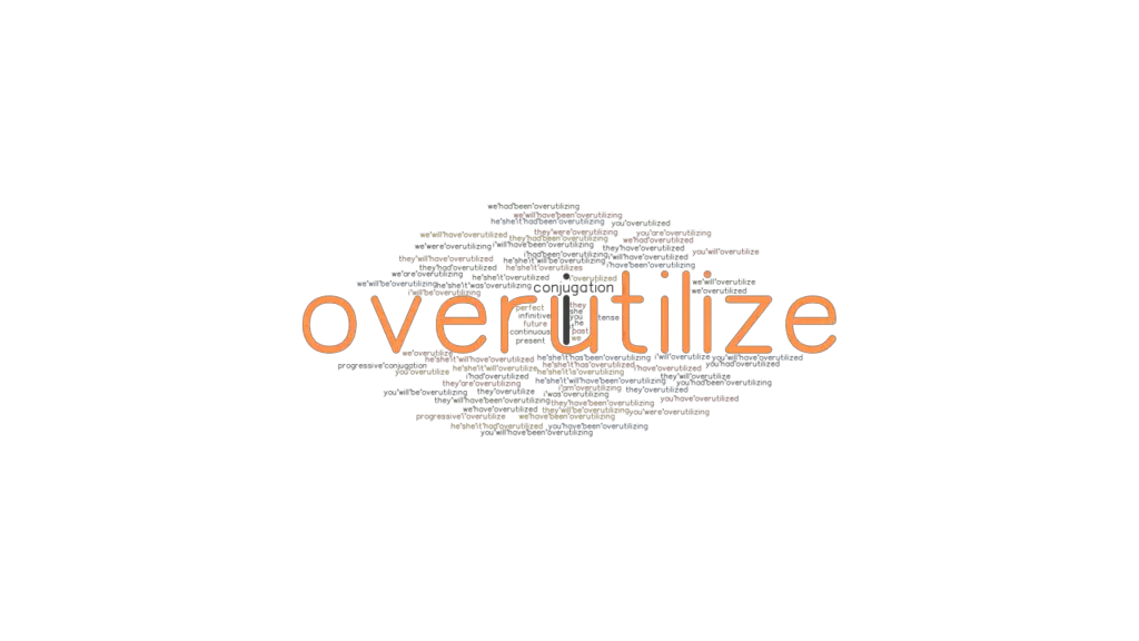 Overutilize Past Tense: Verb Forms, Conjugate OVERUTILIZE - GrammarTOP.com