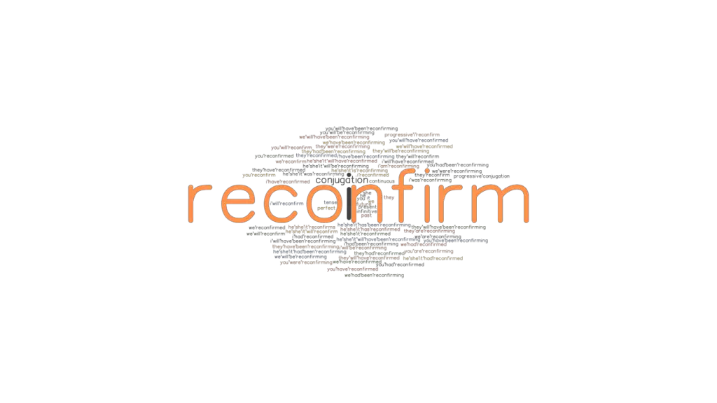 Reconfirm Past Tense: Verb Forms, Conjugate RECONFIRM - GrammarTOP.com