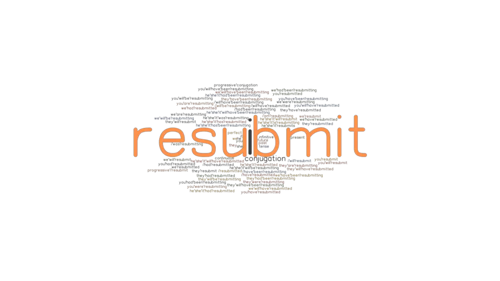 Resubmit Past Tense: Verb Forms, Conjugate RESUBMIT - GrammarTOP.com