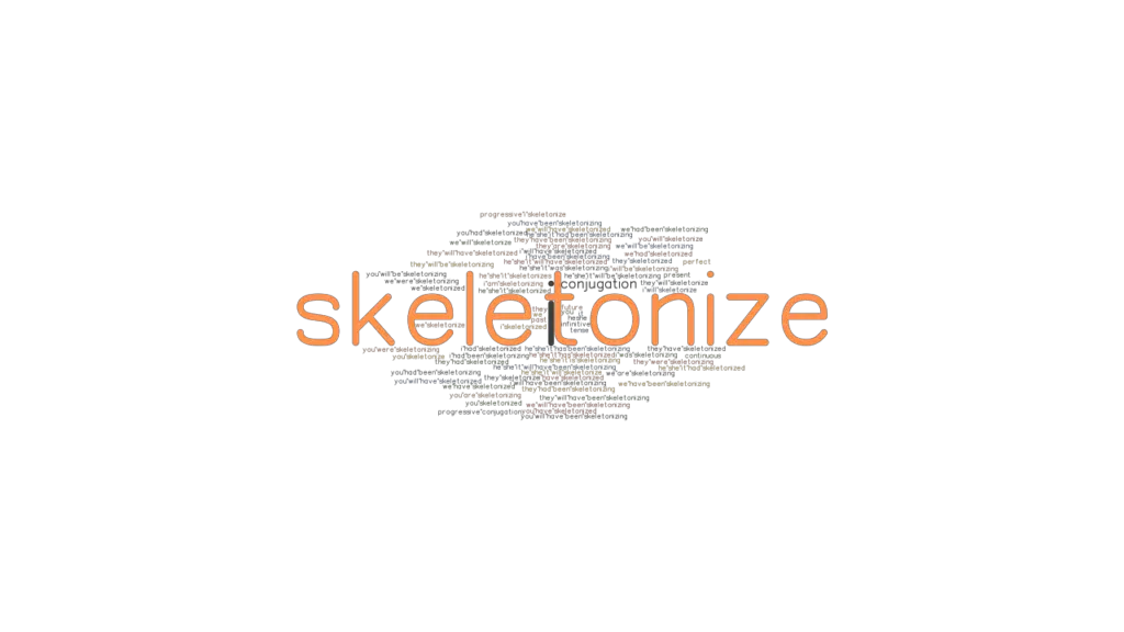 Skeletonize Past Tense: Verb Forms, Conjugate SKELETONIZE - GrammarTOP.com