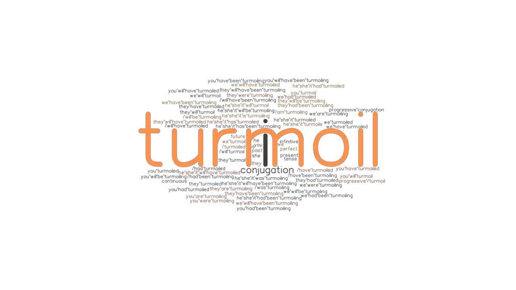 Turmoil Past Tense: Verb Forms, Conjugate TURMOIL - GrammarTOP.com