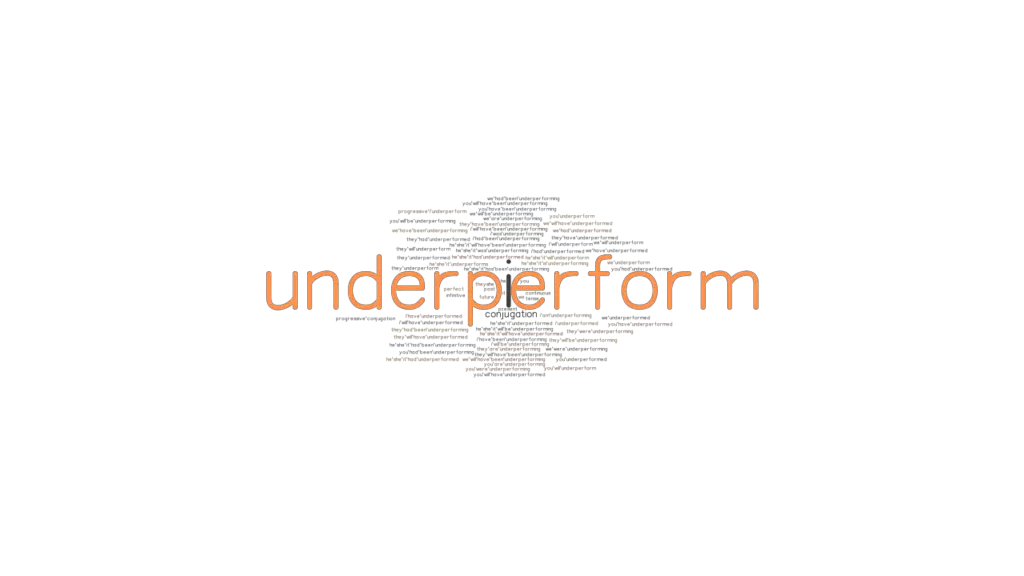 Underperform Past Tense: Verb Forms, Conjugate UNDERPERFORM ...