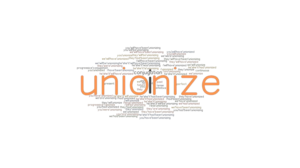 Unionize Past Tense: Verb Forms, Conjugate UNIONIZE - GrammarTOP.com