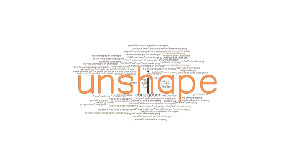 Unshape Past Tense: Verb Forms, Conjugate UNSHAPE - GrammarTOP.com