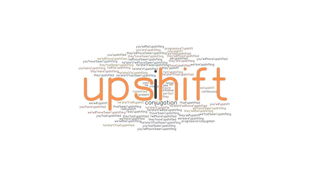 Upshift Past Tense: Verb Forms, Conjugate UPSHIFT - GrammarTOP.com